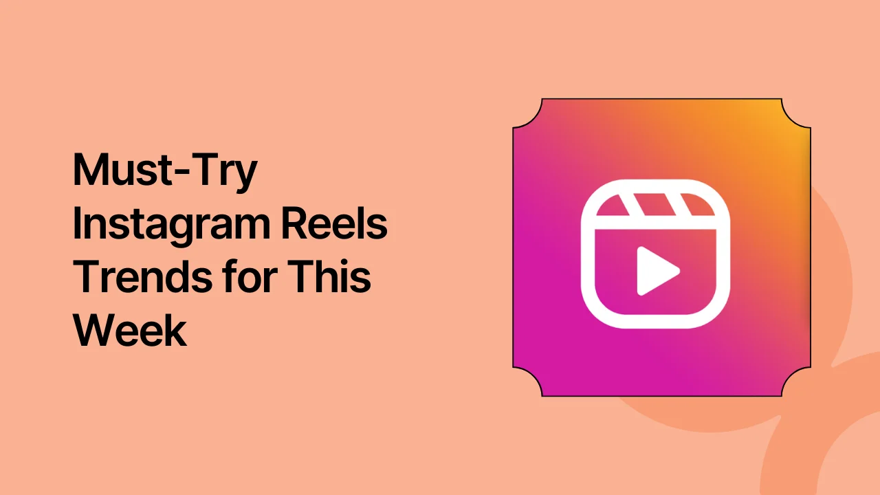 The Top Instagram Reels Trends to Try This Week